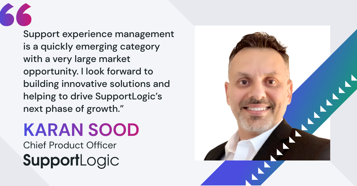 SupportLogic Appoints Karan Sood as Chief Product Officer | SupportLogic
